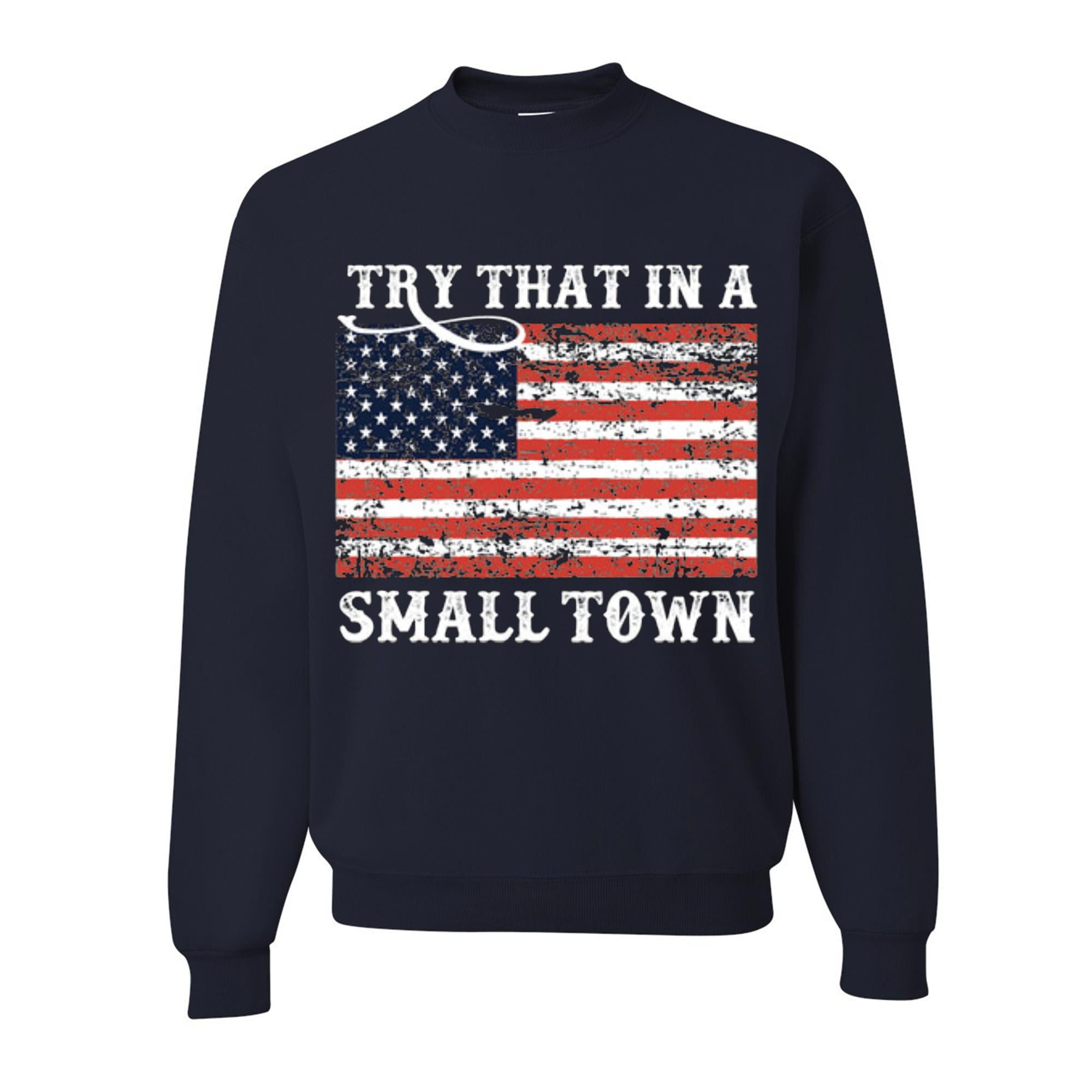 Try That In A Small Town American Flag Disstressed Logo Mens Crew Neck ...