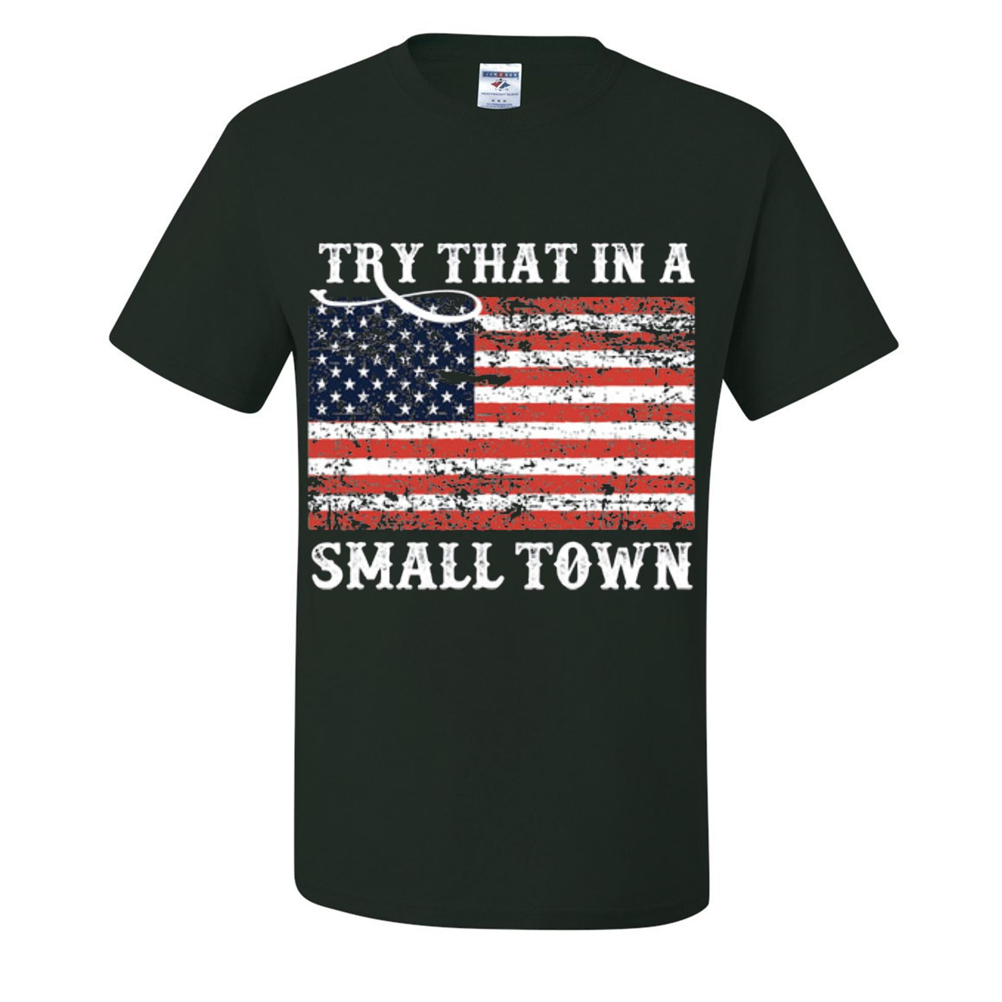 Try That In A Small Town American Flag Disstressed Logo Mens T-shirts ...