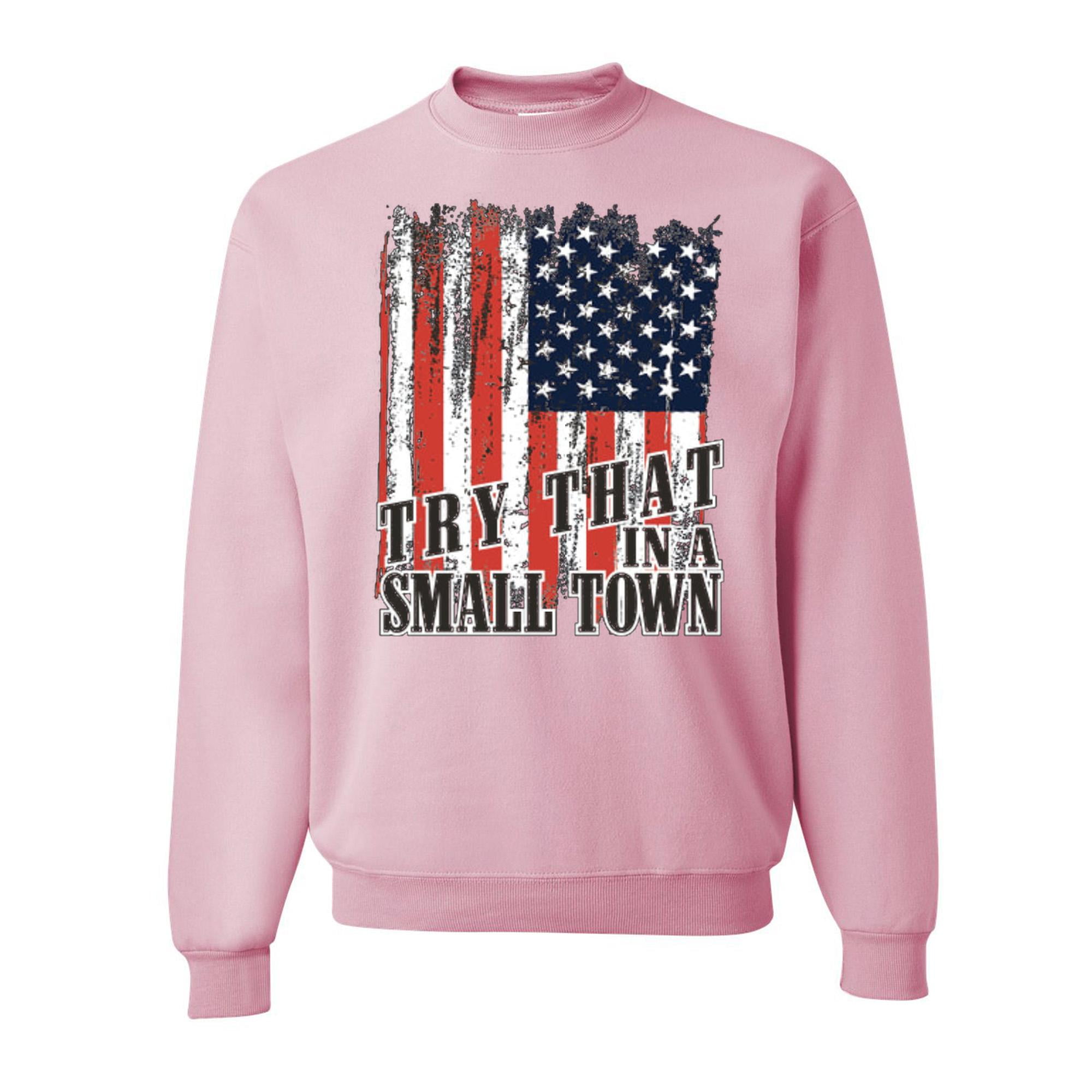 Try That In A Small Town American Flag Mens Crew Neck , Light Pink ...