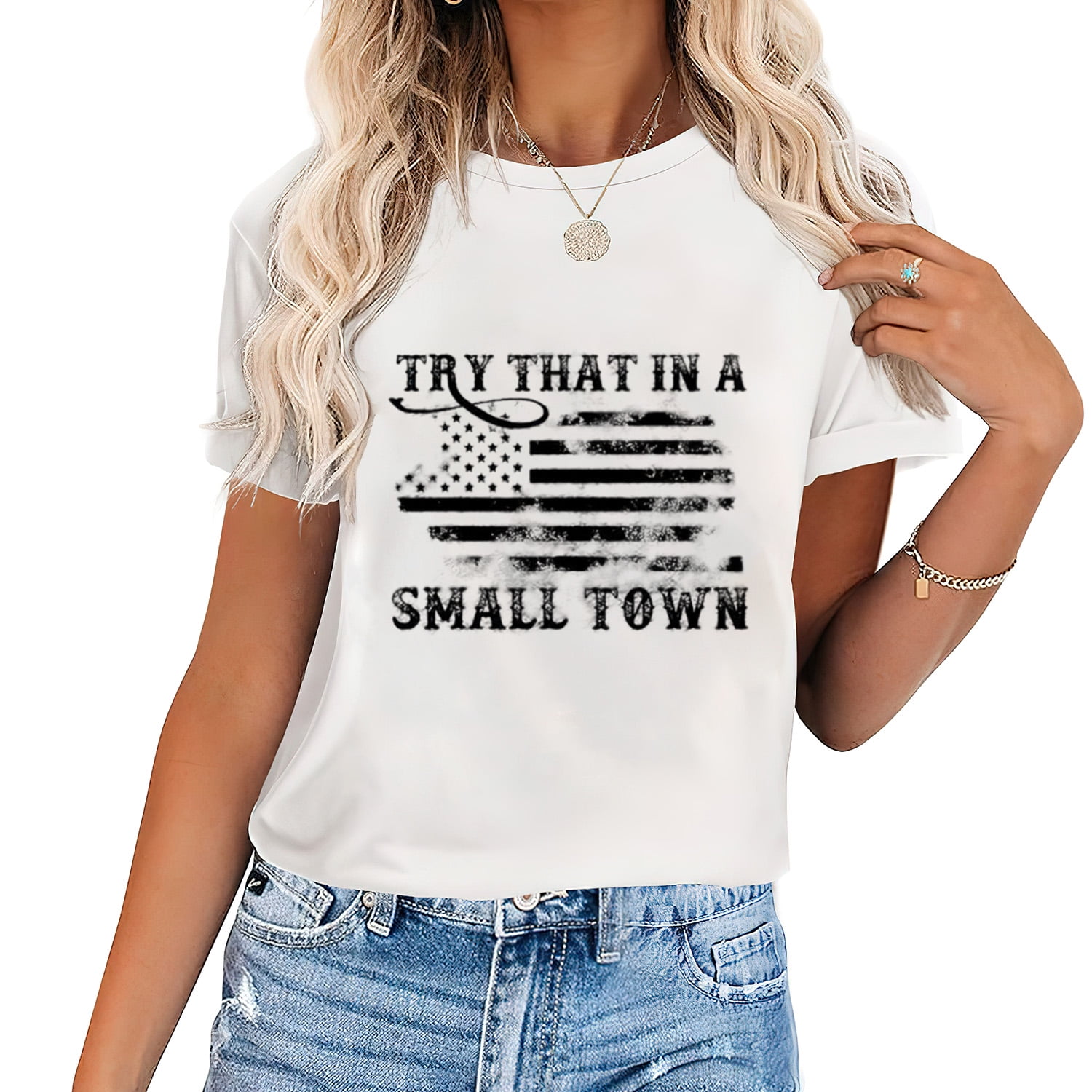 Try That In A Small Town Flag Usa Women Vintage Ro Womens Cotton T ...
