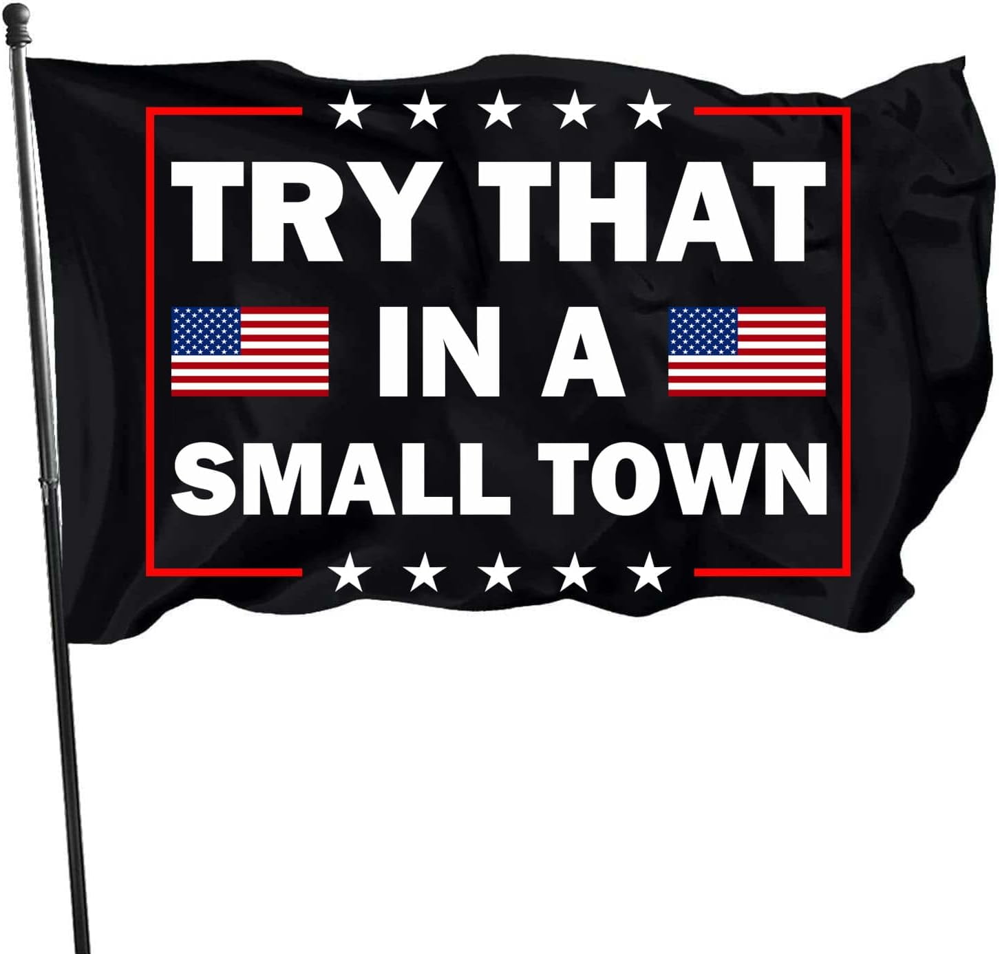 Try That in A Small Town Flag Outdoor Indoor with Brass Grommets ...
