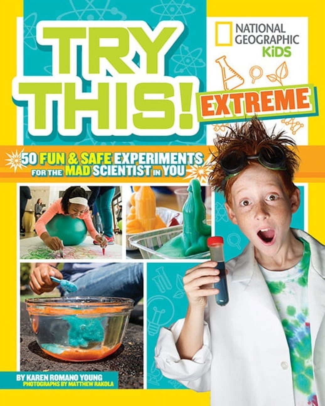 Try This Extreme: 50 Fun Safe Experiments for the Mad Scientist in You ...