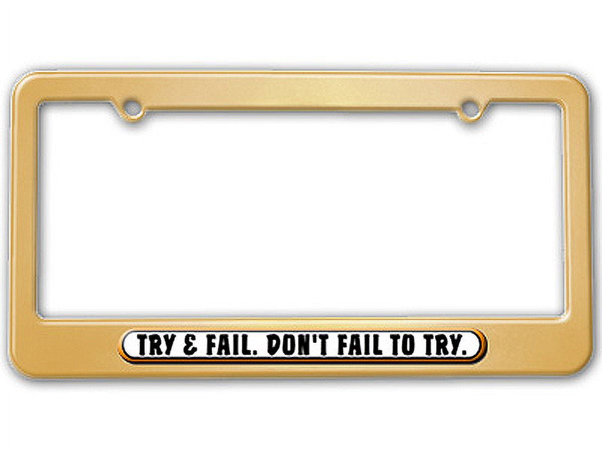 Try and Fail Don't License Plate Frame - Walmart.com