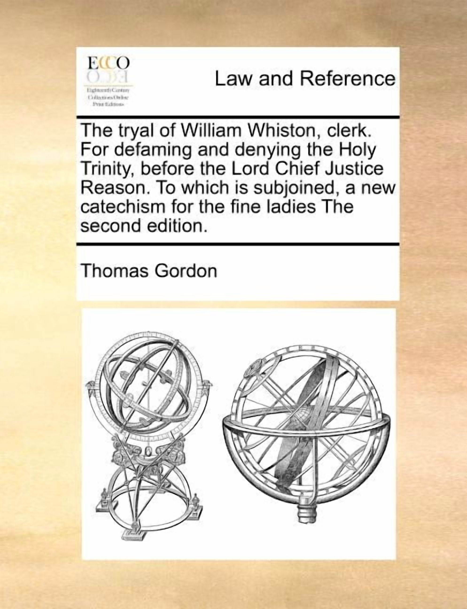 The Tryal of William Whiston, Clerk. for Defaming and Denying the Holy ...