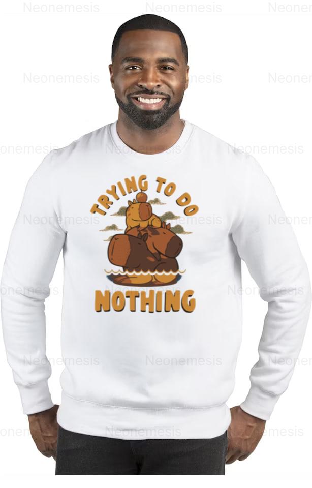 Trying To Do Nothing Funny Capybara Lazy Animal Chill Relax Sweatshirt ...