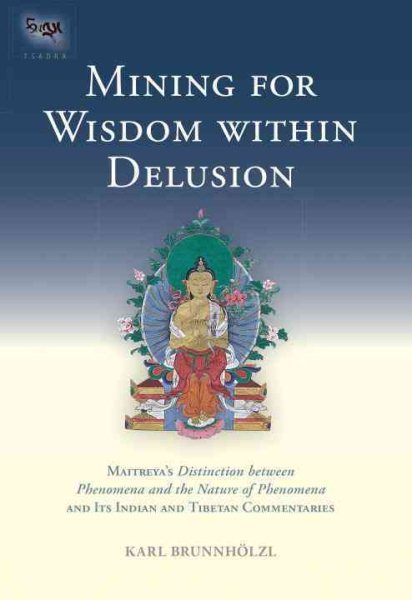 Tsadra: Mining for Wisdom within Delusion : Maitreya's "Distinction ...