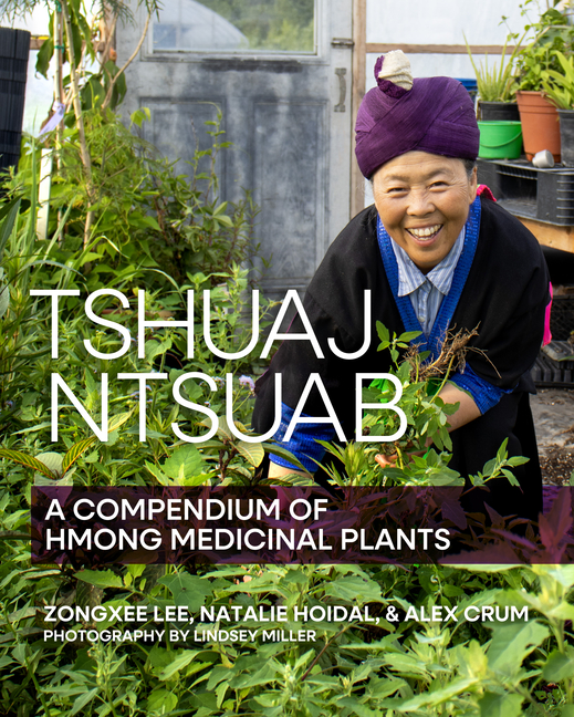 Tshuaj Ntsuab (Plant Medicine): A Compendium of Hmong Medicinal Plants ...