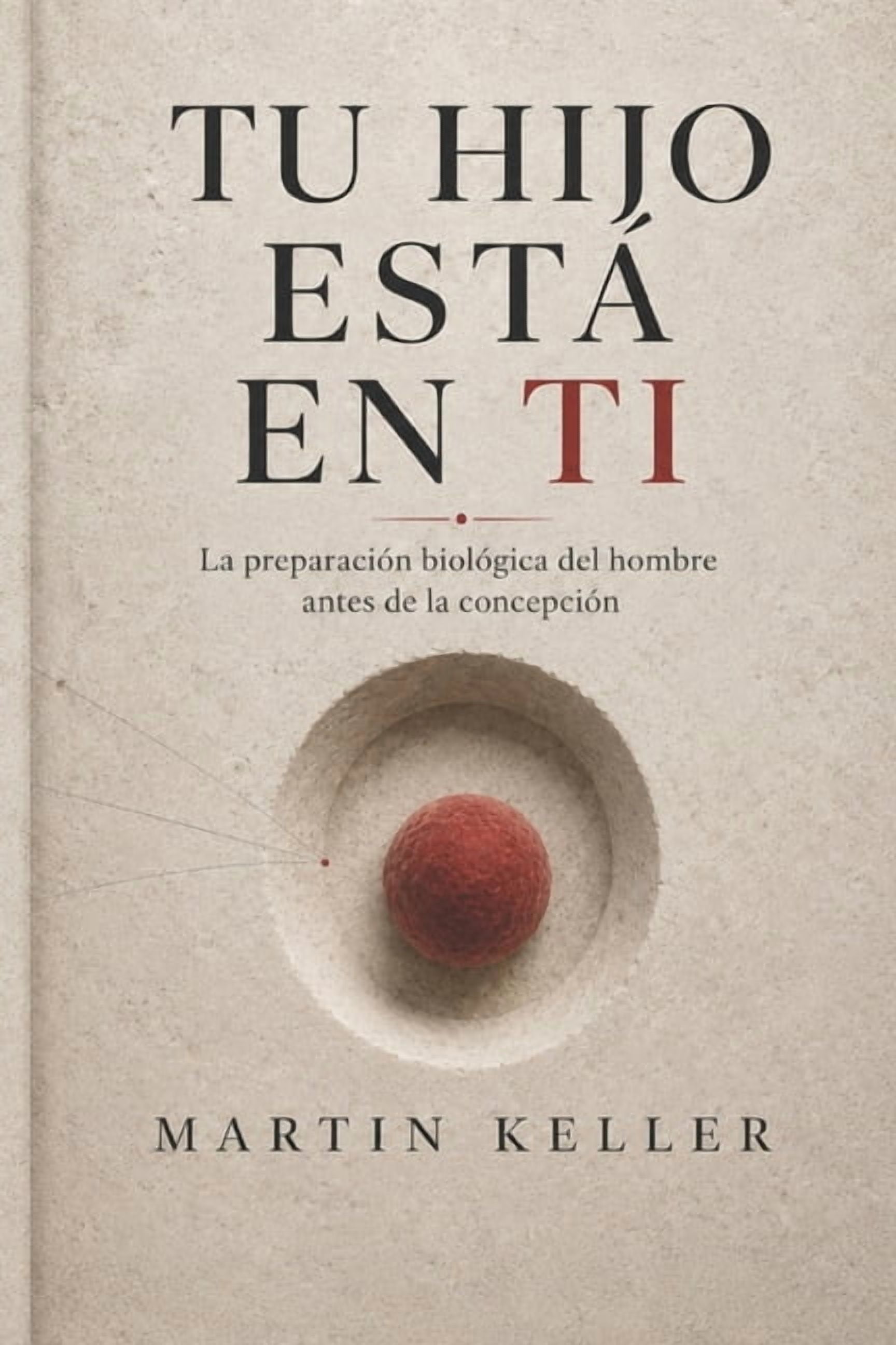 Tu hijo está en ti: La preparación biológica del hombre antes de la ...