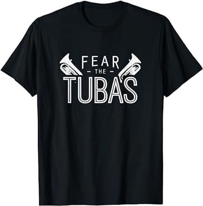 Tuba Gifts - Fear The Tubas T-Shirt - Walmart.com