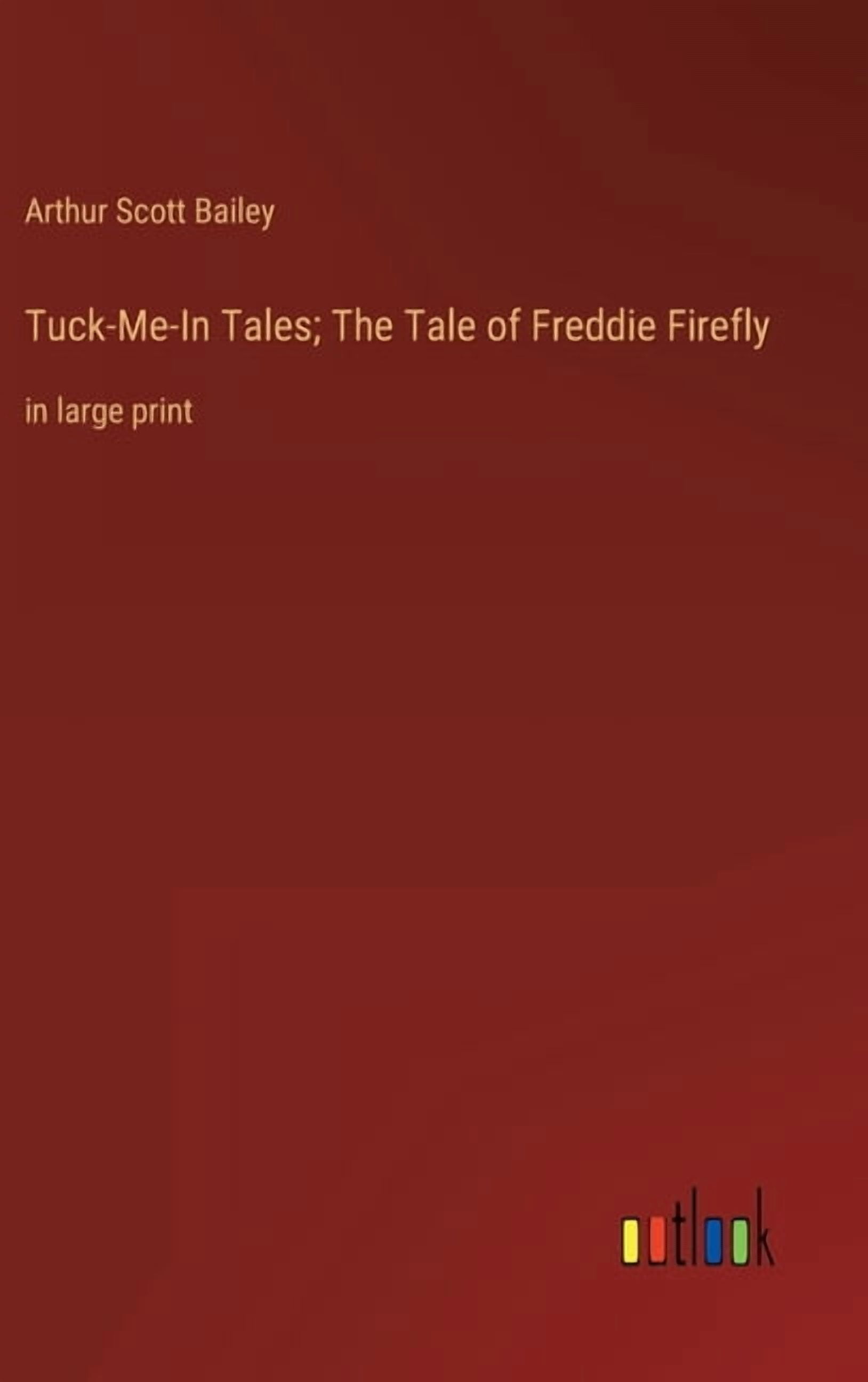 Tuck-Me-In Tales; The Tale of Freddie Firefly: in large print - Walmart.com