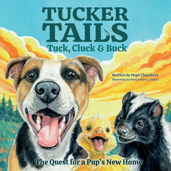 Tucker Tails Tuck, Cluck & Buck: The Quest for a Pup's New Home, Book 1 ...