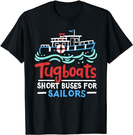 Tugboats Buses For Sailors Funny Tugboat Captain T-Shirt - Walmart.com