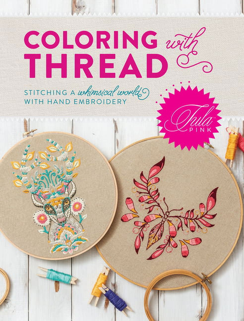 Tula Pink Coloring with Thread: Stitching a Whimsical World with Hand ...