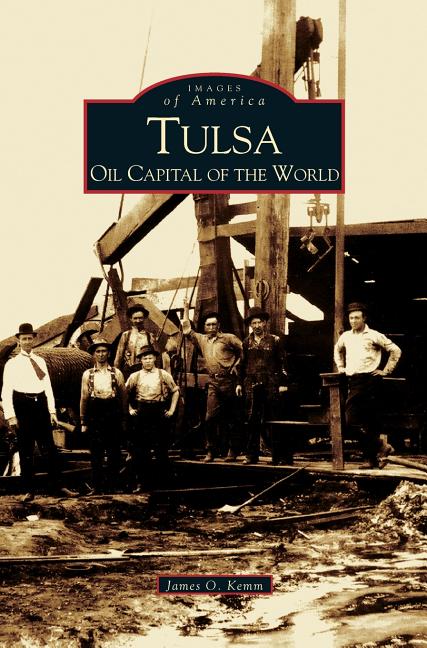 Tulsa: Oil Capital of the World (Hardcover) - Walmart.com