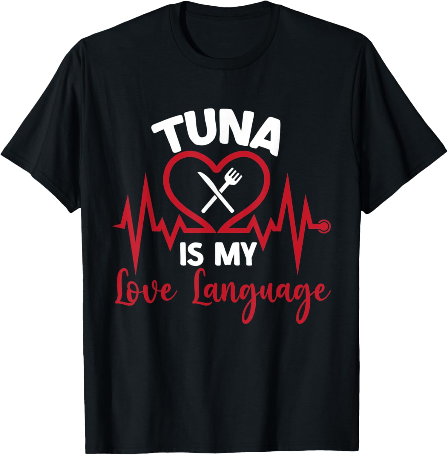 Tuna Is My Love Language Food Palate Saying Puns T-Shirt - Walmart.com