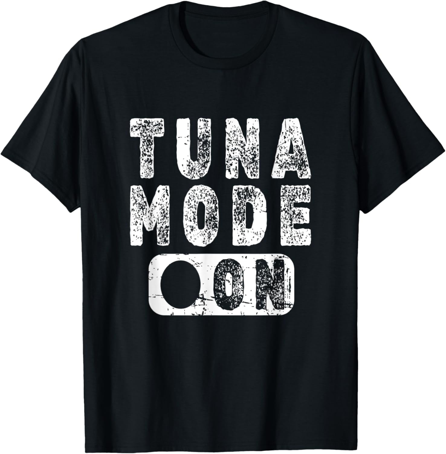 Tuna Mode On - Tuna Fish Lover T-Shirt men and women can wear, black ...
