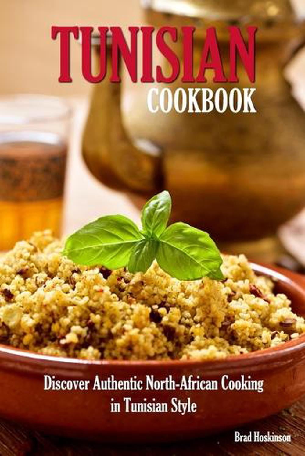 Tunisian Cookbook: Discover Authentic North-African Cooking in Tunisian ...