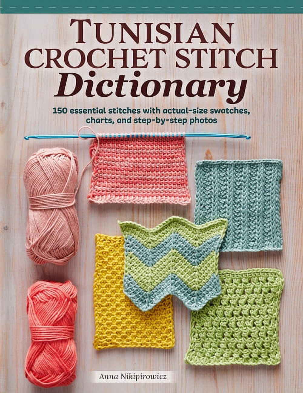 Tunisian Crochet Stitch Dictionary 150 Essential Stitches With Actual