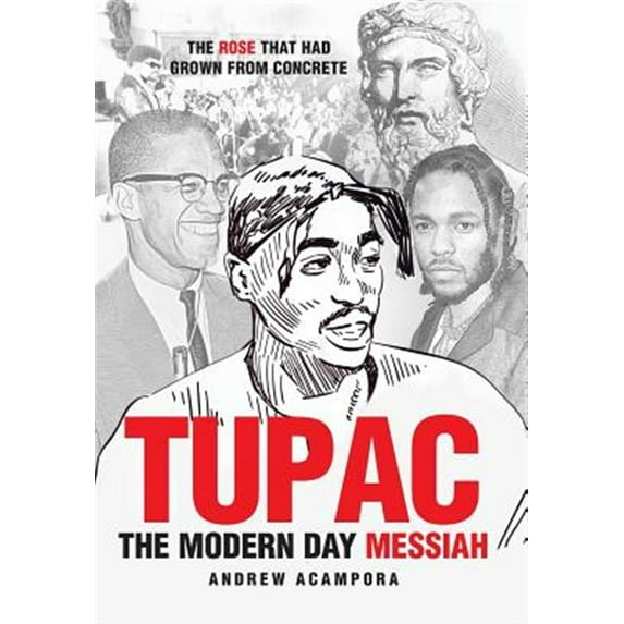 Tupac: The Modern Day Messiah: The Rose That Had Grown from Concrete ...