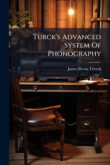 Turck's Advanced System Of Phonography : Making Use Of Involute And ...