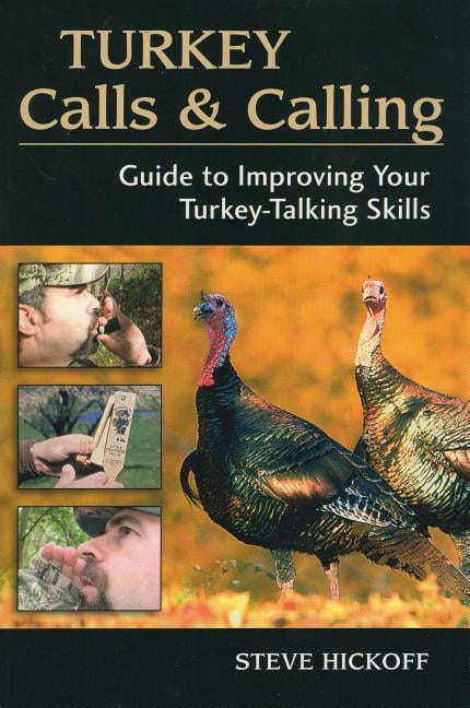 Turkey Calls & Calling : Guide to Improving Your Turkey-Talking Skills ...