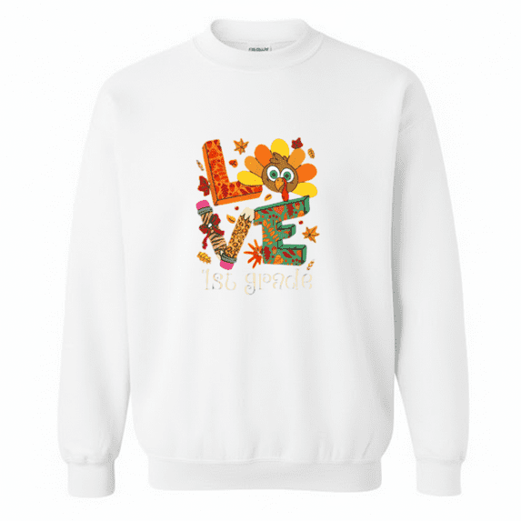 Turkey Cheer Love 1st Grade Teacher Thanksgiving Student Art Sweatshirt ...
