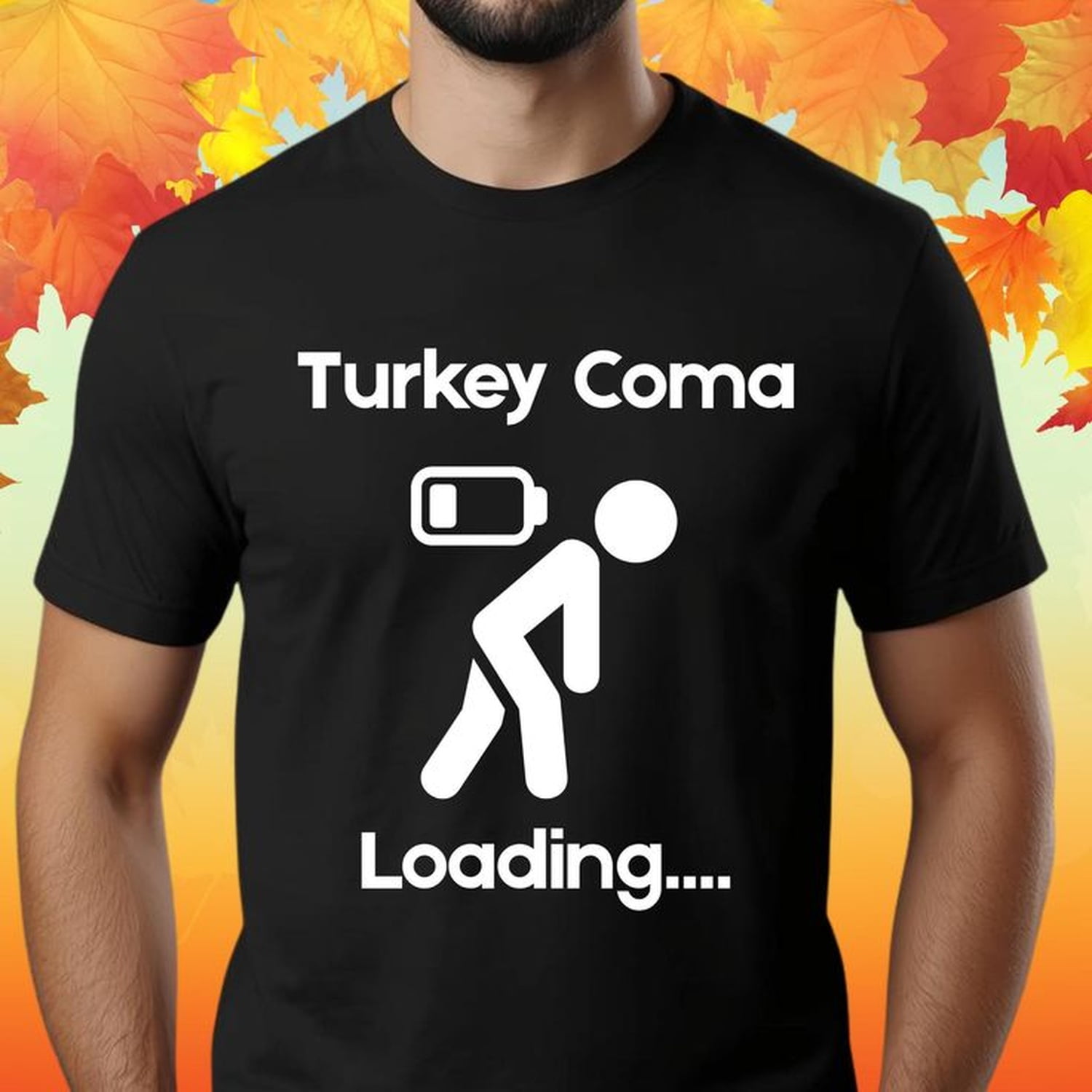 Turkey Coma Loading Graphic T1EE - Funny TH1anksgiving S1Hirt - Walmart.com