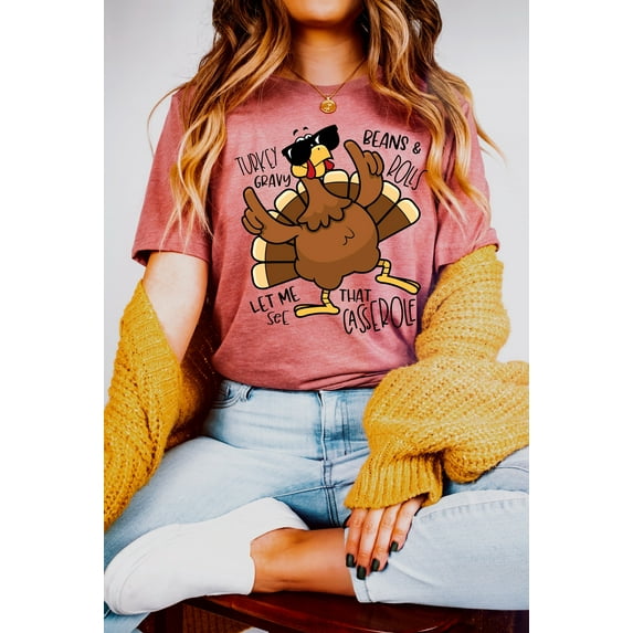 Turkey Gravy Beans And Rolls Let Me See That Casserole T-Shirt ...