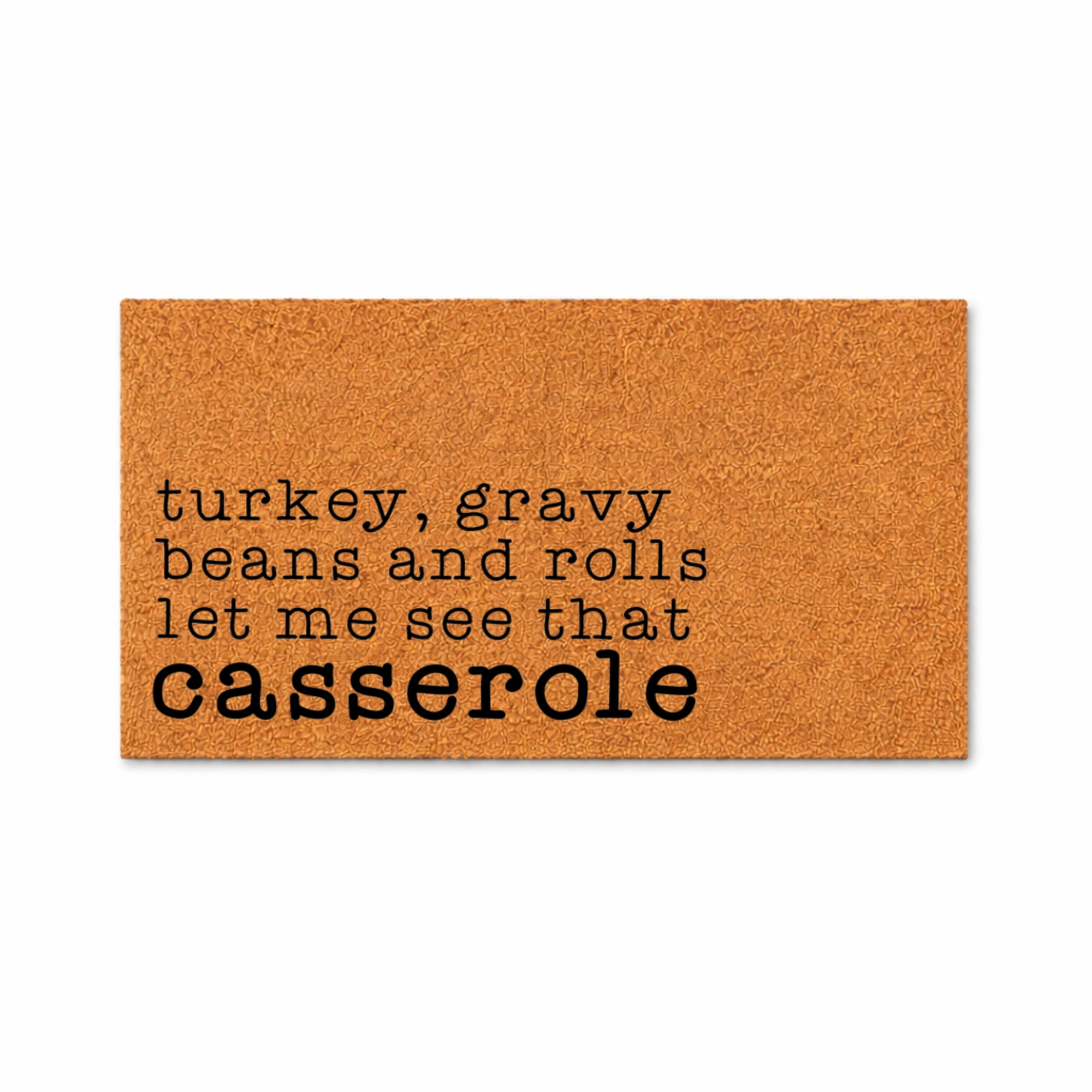 Turkey Gravy Beans and Rolls Quote Doormat, Let Me See That Casserole ...