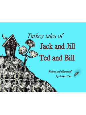 Turkey Tales of Jack and Jill and Ted and Bill - Walmart.com