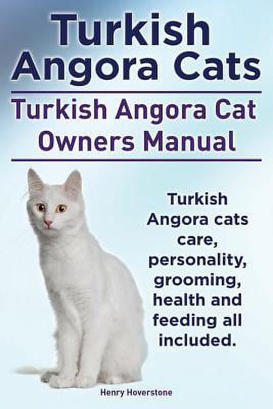 Turkish Angora Cats Owner's Manual. Turkish Angora Cats care ...