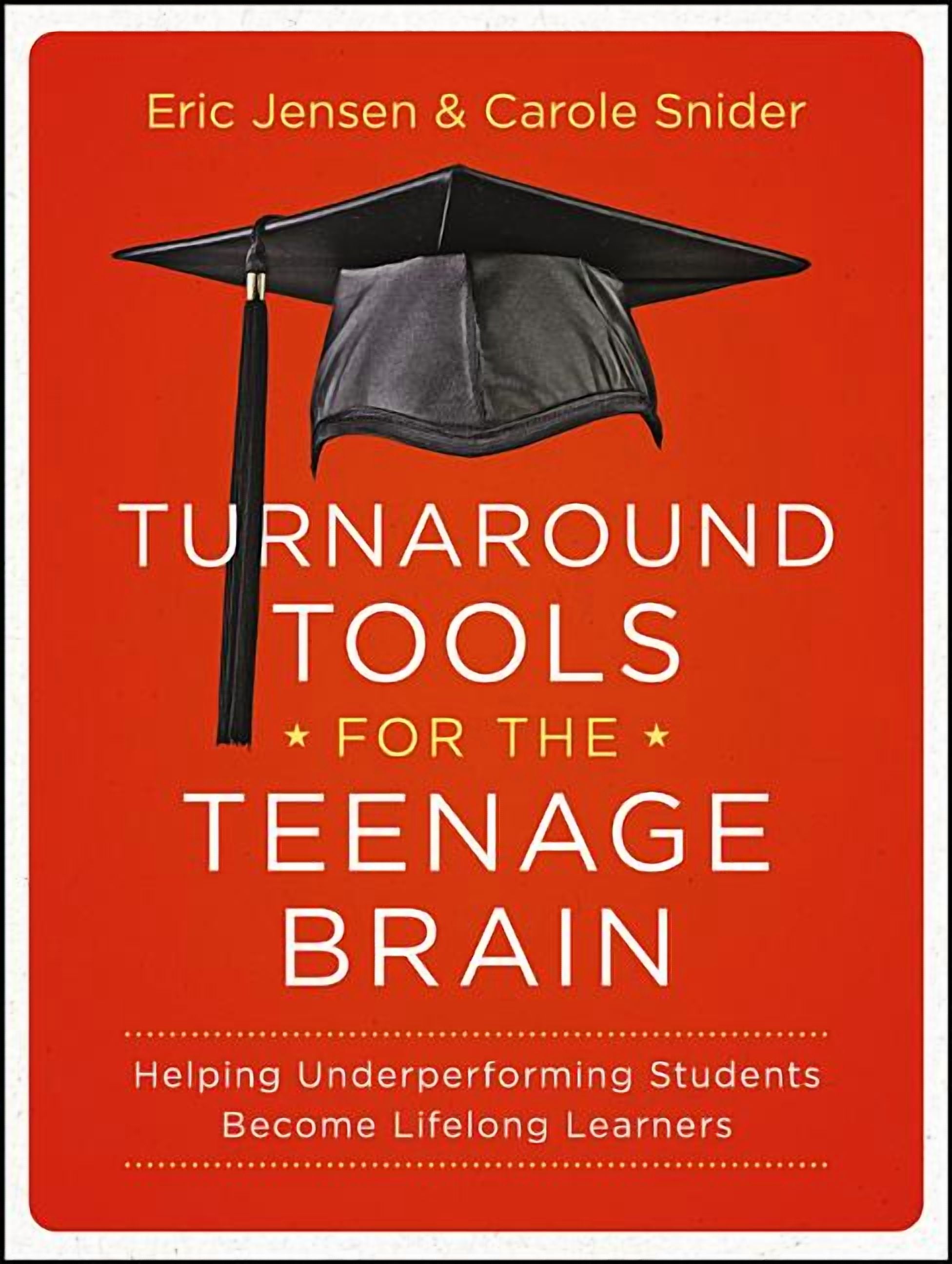 Turnaround Tools for the Teenage Brain: Helping Underperforming ...