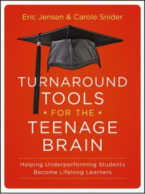 Turnaround Tools for the Teenage Brain: Helping Underperforming ...