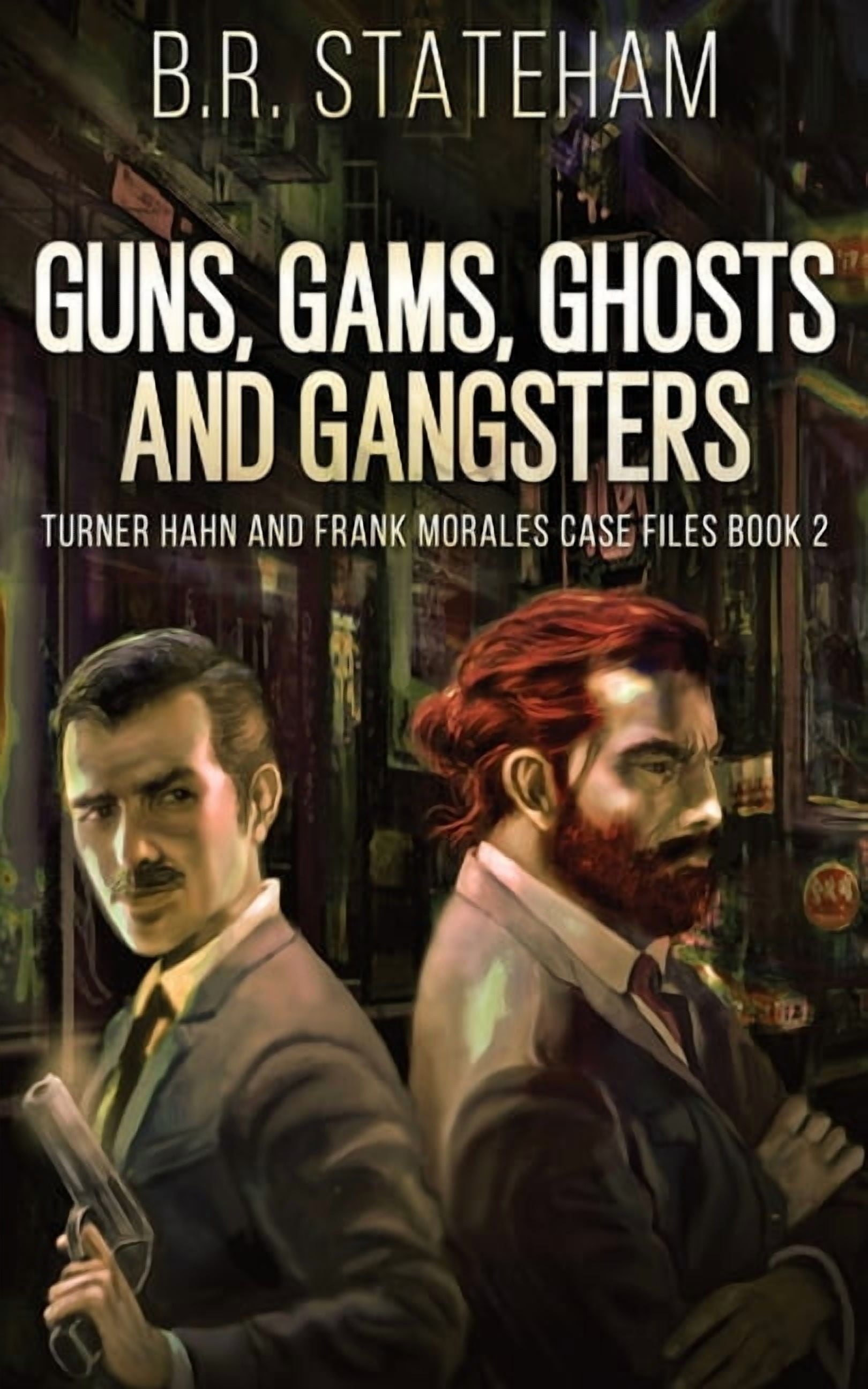 Turner Hahn and Frank Morales Case Files Guns, Gams, Ghosts and ...