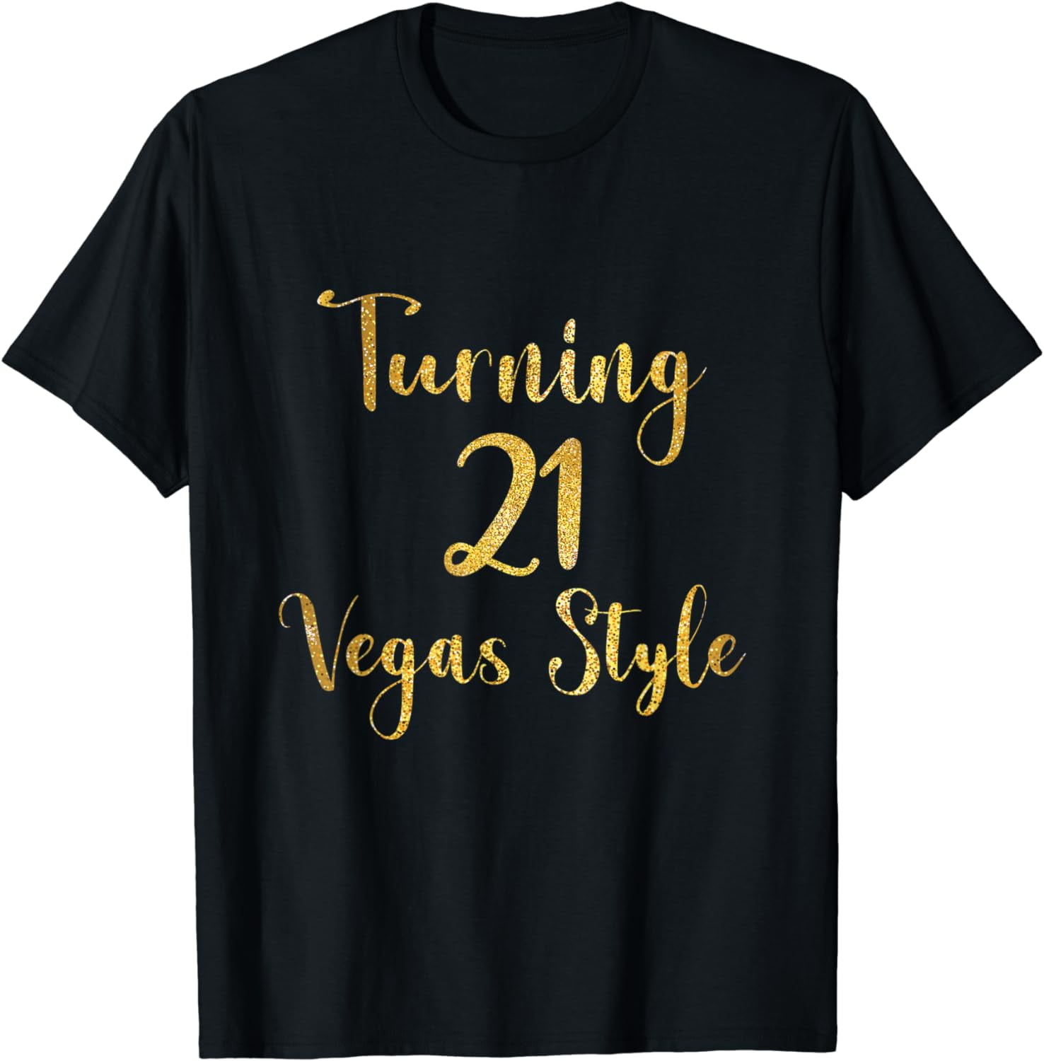 Turning 21 Vegas Style 21st birthday twenty one Vegas trip T-Shirt ...
