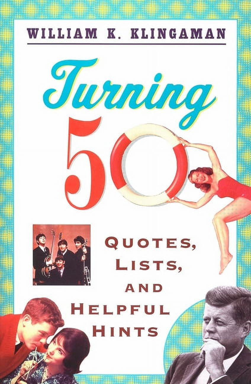 Turning 50: Quotes, Lists, and Helpful Hints, (Paperback) - Walmart.com