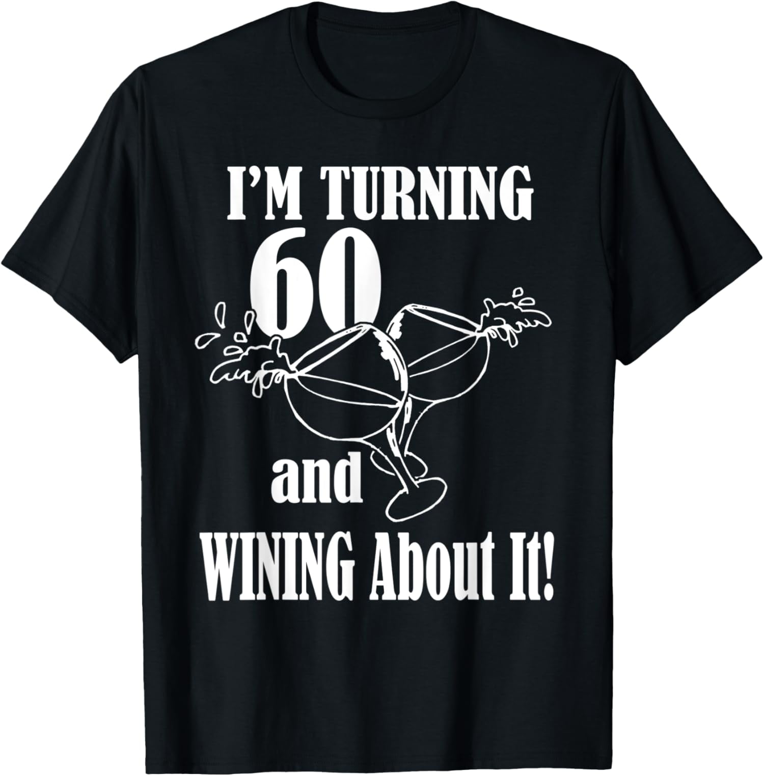 Turning 60 and Wining About it 60th birthday wine lover gift T-Shirt ...