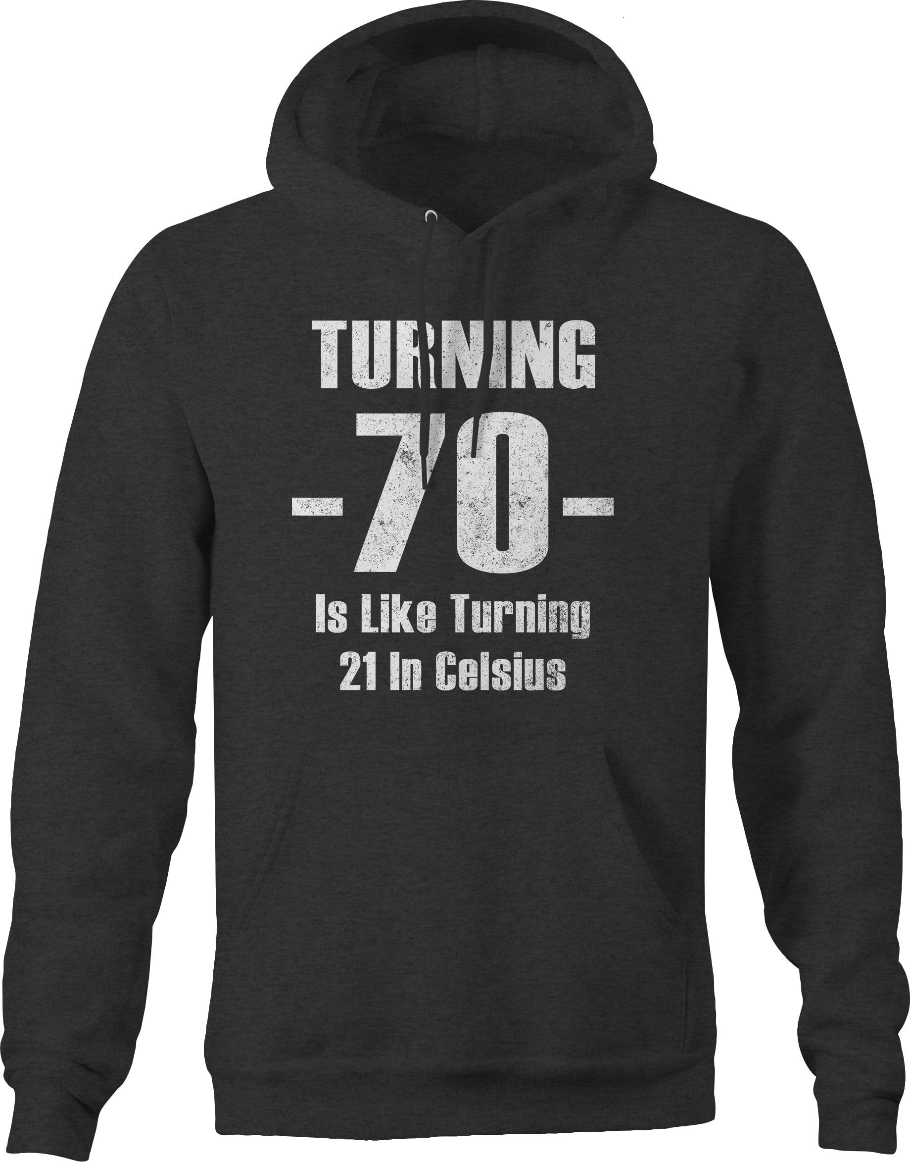 Turning 70 is Like Turning 21 in Celsius Birthday Graphic Hoodies ...