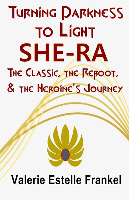 Turning Darkness to Light : She-Ra: The Classic, the Reboot, and the ...