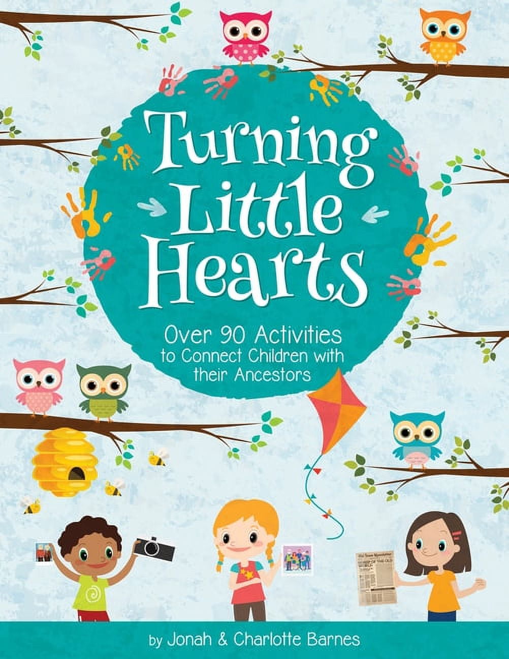 Turning Little Hearts: 80 Activities to Connect Children with Their ...