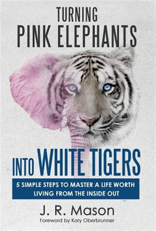 Pre-Owned Turning Pink Elephants Into White Tigers: 5 Simple Steps to Master a Life Worth Living ...