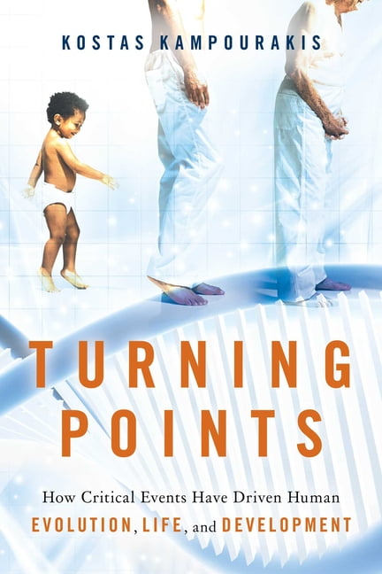 Turning Points: How Critical Events Have Driven Human Evolution, Life ...