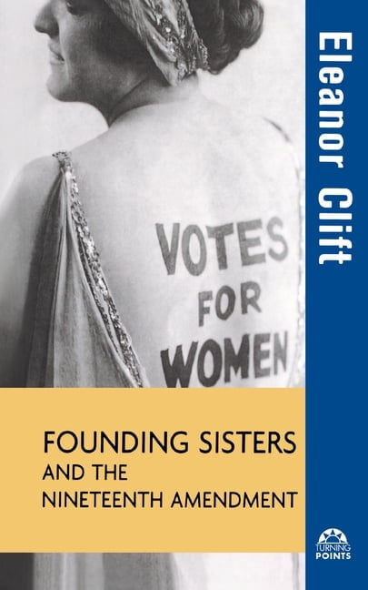 Turning Points in History Founding Sisters and the Nineteenth Amendment ...