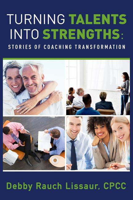 Turning Talents into Strengths: Stories of Coaching Transformation ...