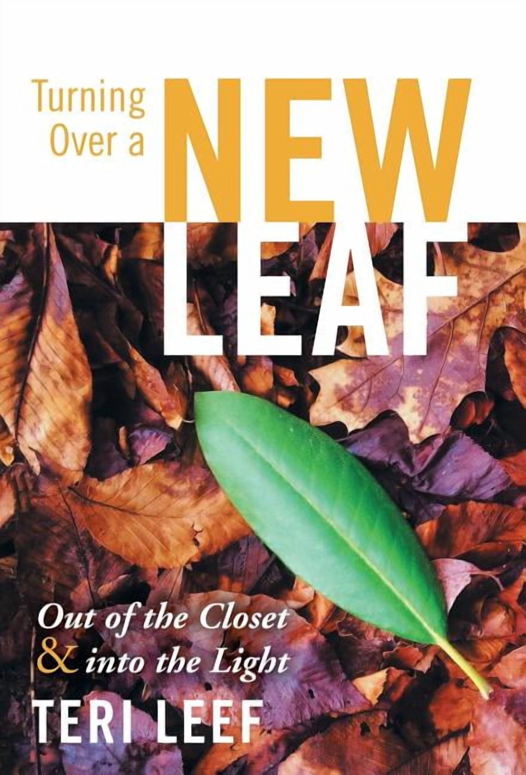 Turning over a New Leaf : Out of the Closet and into the Light ...