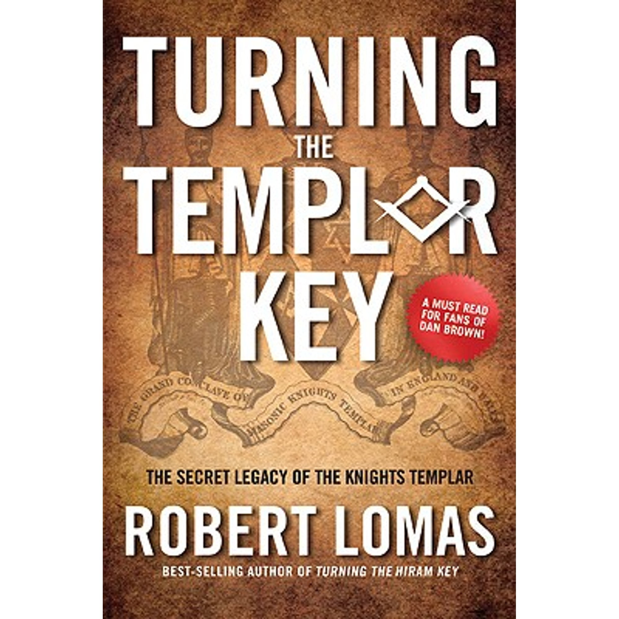 Turning the Templar Key : The Secret Legacy of the Knights Templar and ...