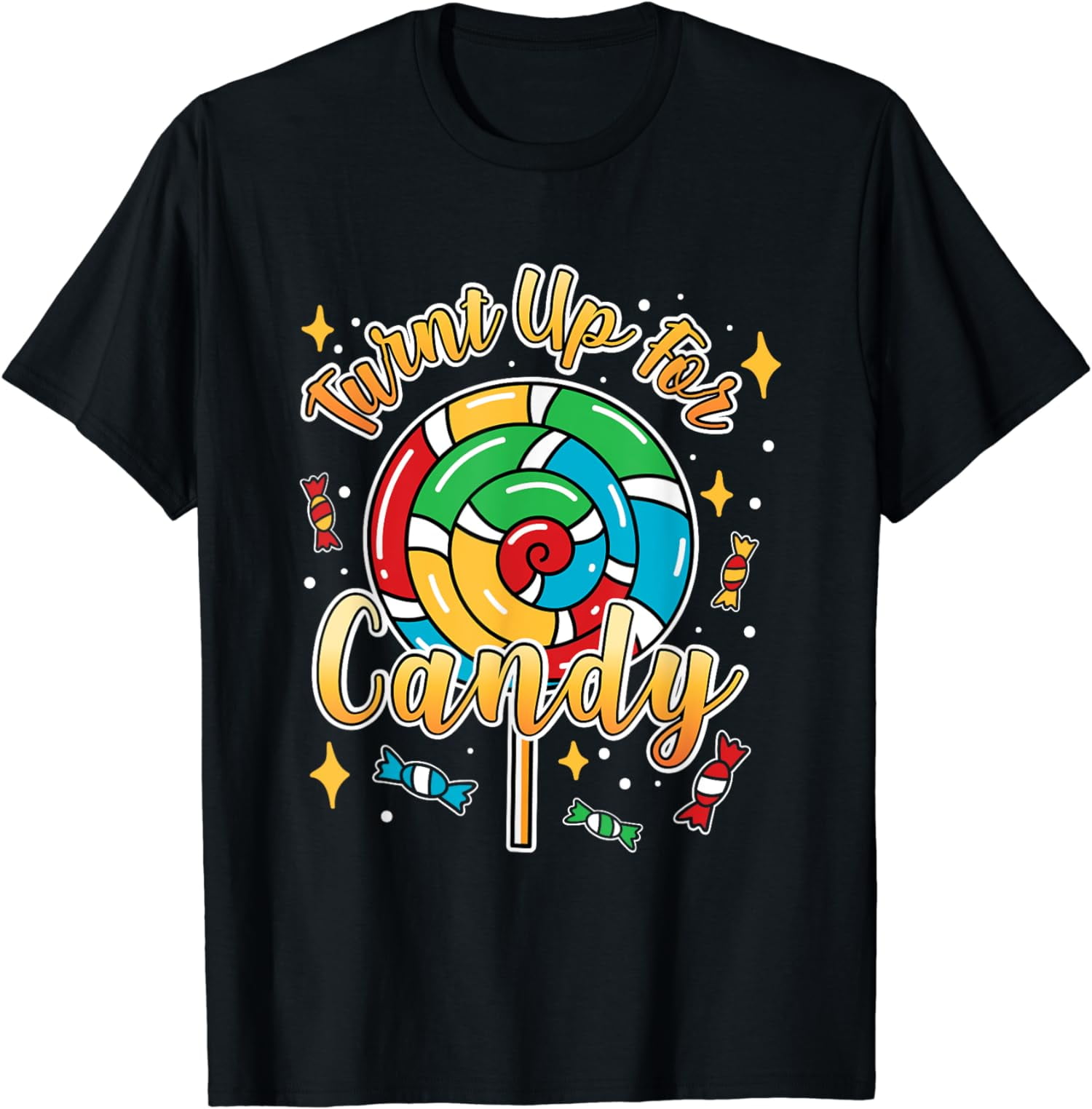 Turnt Up For Candy Lollipop Sweet Tester Rainbow Candy T-Shirt ...