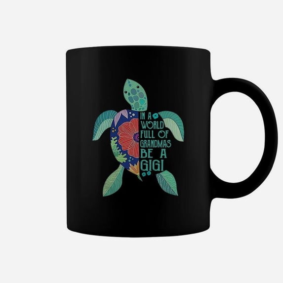 Turtle In A World Full Of Grandmas Be A Gigi Coffee Mug - Walmart.com