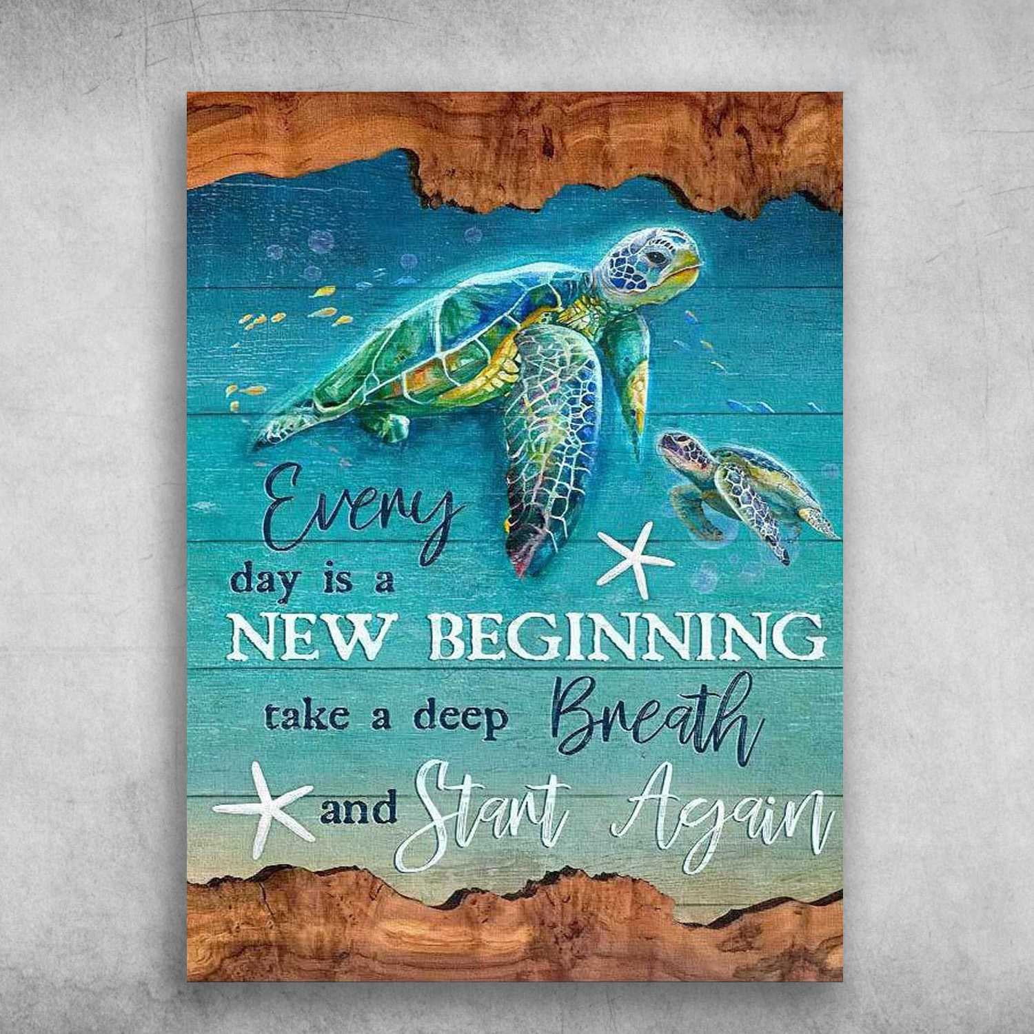 Turtle Poster, Everyday Is A New Beginning, Take A Deep Breath, And Start Again, Turtle Beach 24 ...