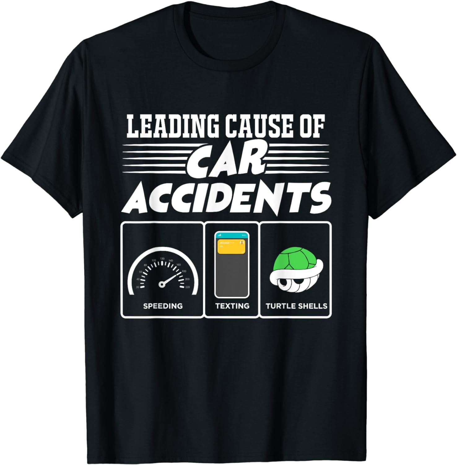 Turtle Shells The Leading Cause Of Car Accidents Funny Gamer T-Shirt ...